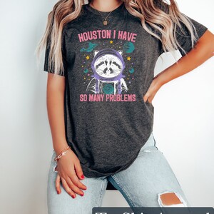 Houston I Have so Many Problems Shirt, Raccoon in Space Shirt, Raccoon ...