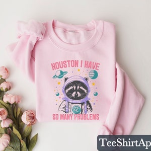 Houston I Have so Many Problems Shirt, Raccoon in Space Shirt, Raccoon ...