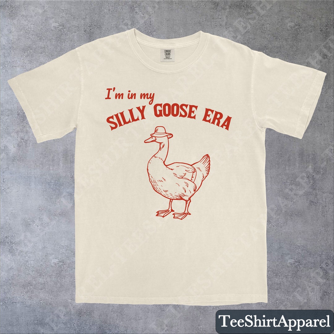 Comfort Colors® Funny Shirt, Silly Goose Era Shirt, Comfort Colors Meme ...
