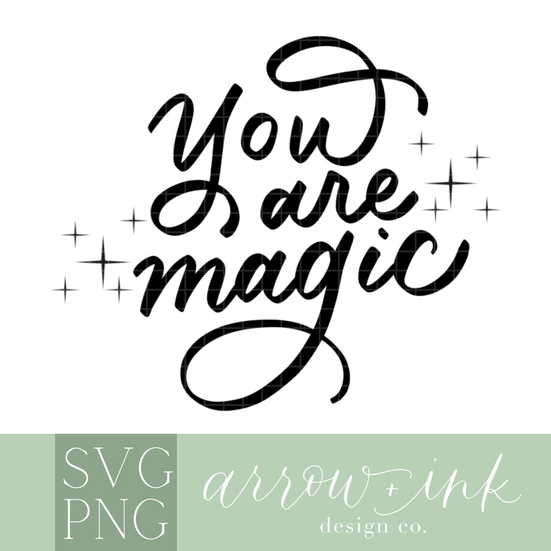 You Are Magic SVG | Handlettered Svg | Inspirational Svg | Svg Designs ...
