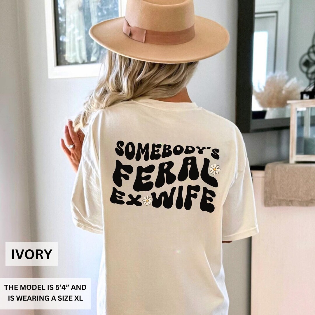 Somebody's Feral Ex Wife Shirt, Oversized Funny Divorced Tee, Divorce ...