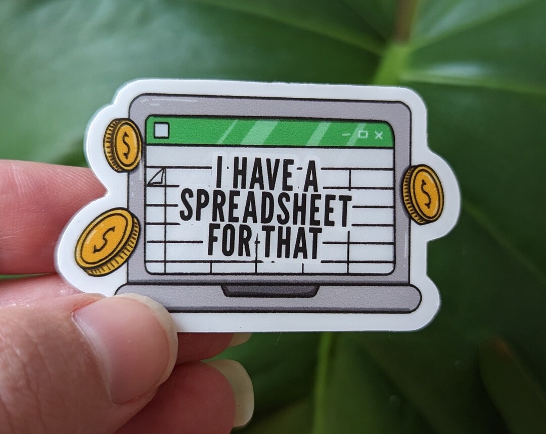 SMALL I Have a Spreadsheet for That Sticker - Etsy