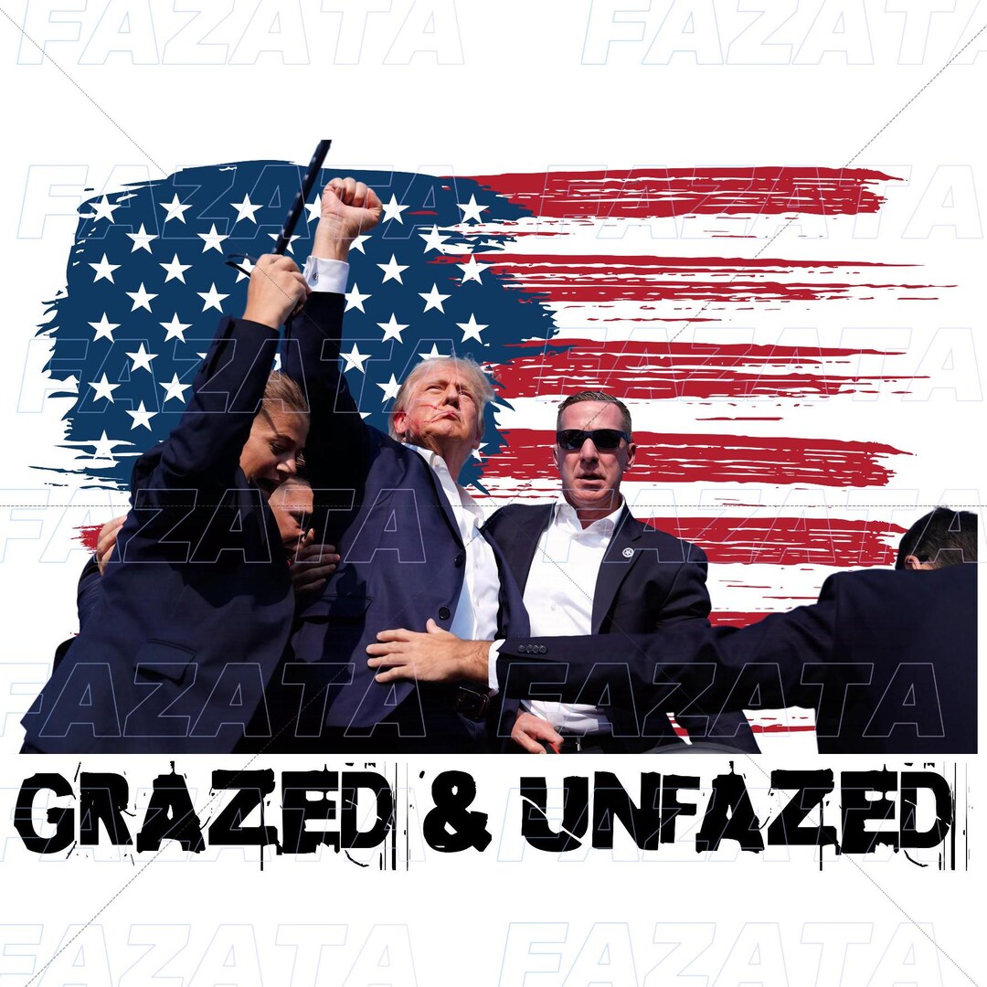Trump Grazed and Unfazed Png, Png Sublimation File, Trump Failed ...