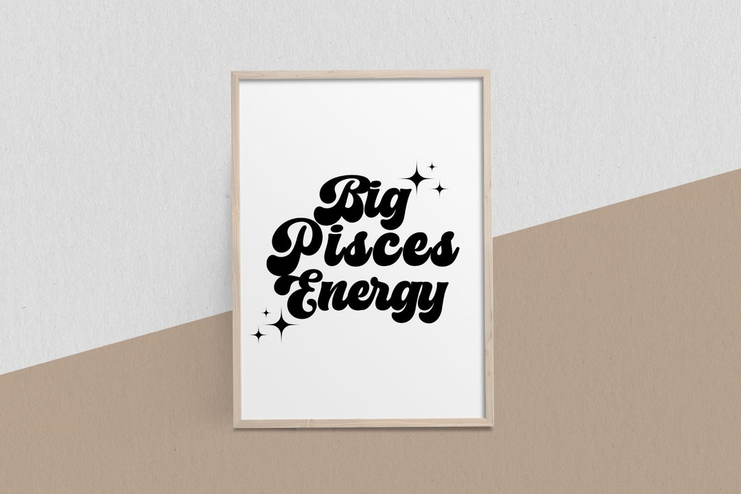 Big Pisces Energy Digital Wall Art, Zodiac Wall Decor, Gift for Pisces ...