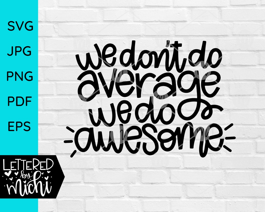 We Don't Do Average We Do Awesome - Etsy