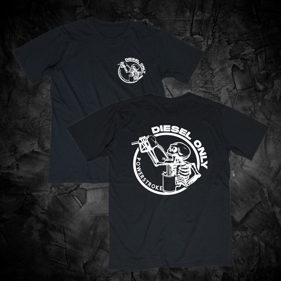Diesel Only - Powerstroke | Duramax | Cummins Shirt | Truck Enthusiasts ...