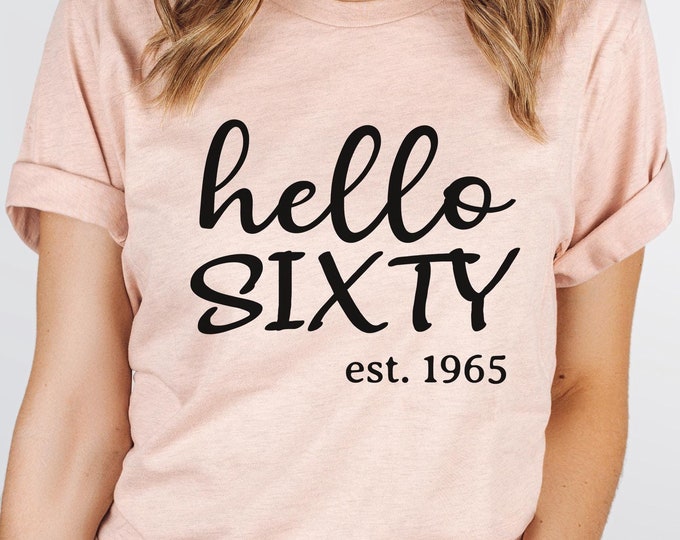 Hello Sixty Shirt, Turning 60 Birthday Shirt, 60th Birthday Party Shirt ...