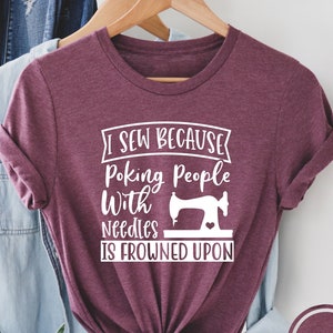 I Sew Cause T-shirt, Poking People With Needles is Frowned Upon Shirt ...