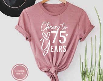 Cheers to 75 Years T-shirt, 75th Birthday Shirt, 75th Birthday Gift ...