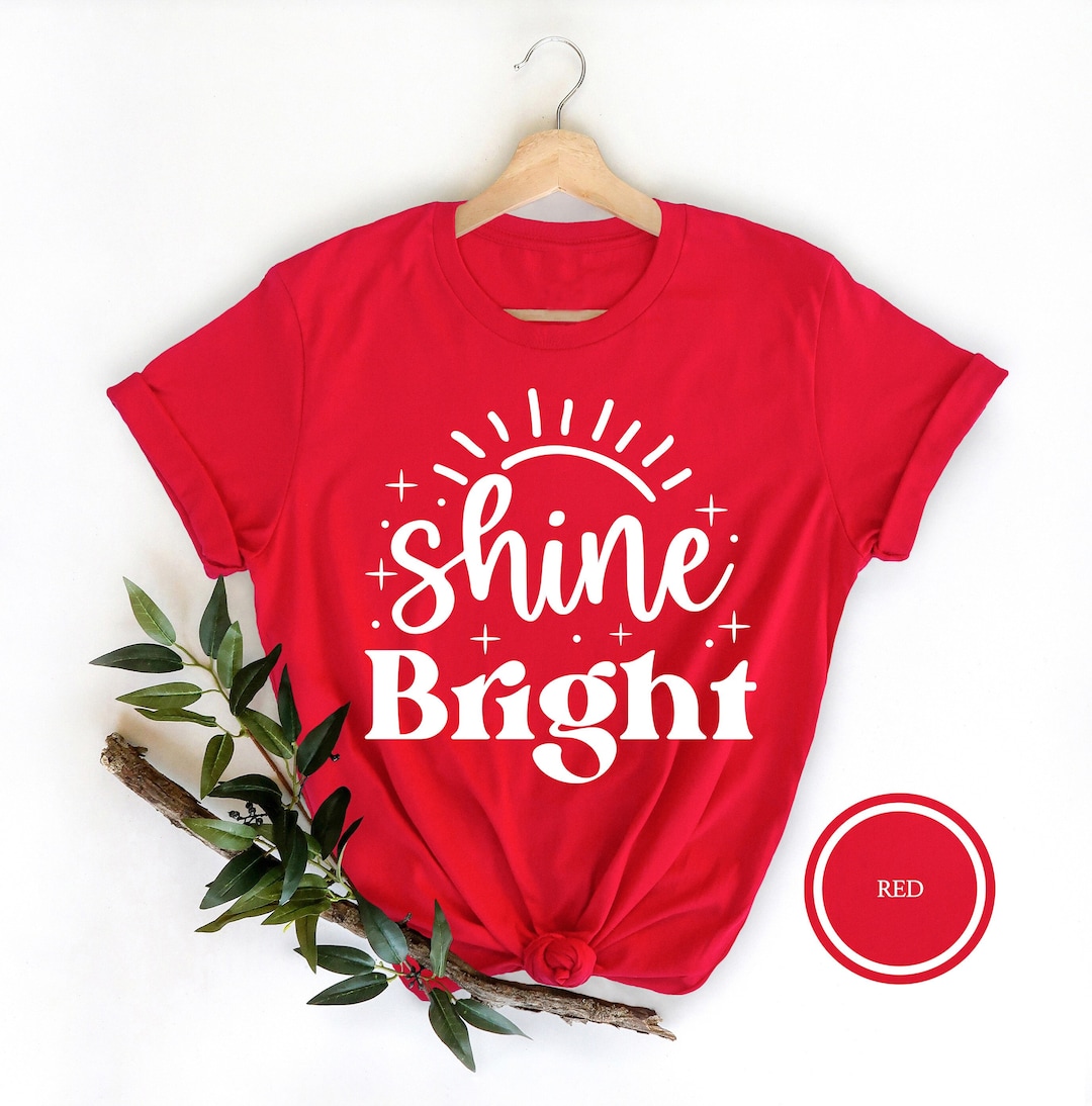 Shine Bright T-shirt, Motivational Shirt, Summer Vibes Shirt, Sunshine ...