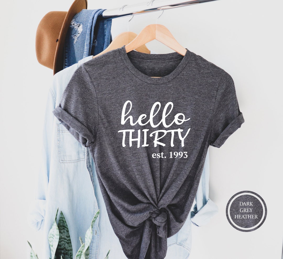 Hello Thirty Est 1993 Shirt, 30th Birthday Shirt, Thirtieth Birthday ...