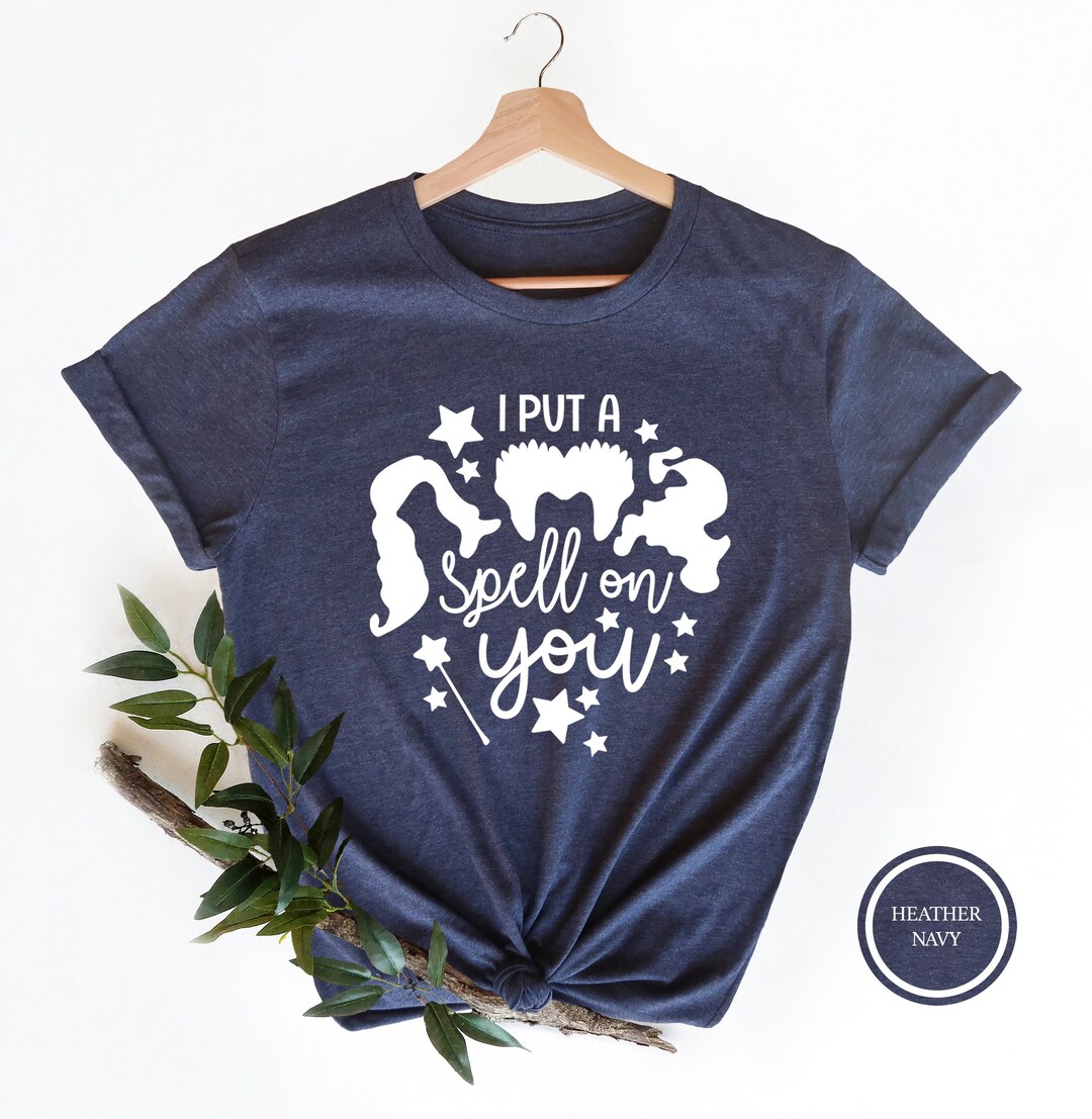 I Put A Spell on You Shirt, Sanderson Sisters Shirt, Halloween Shirt ...