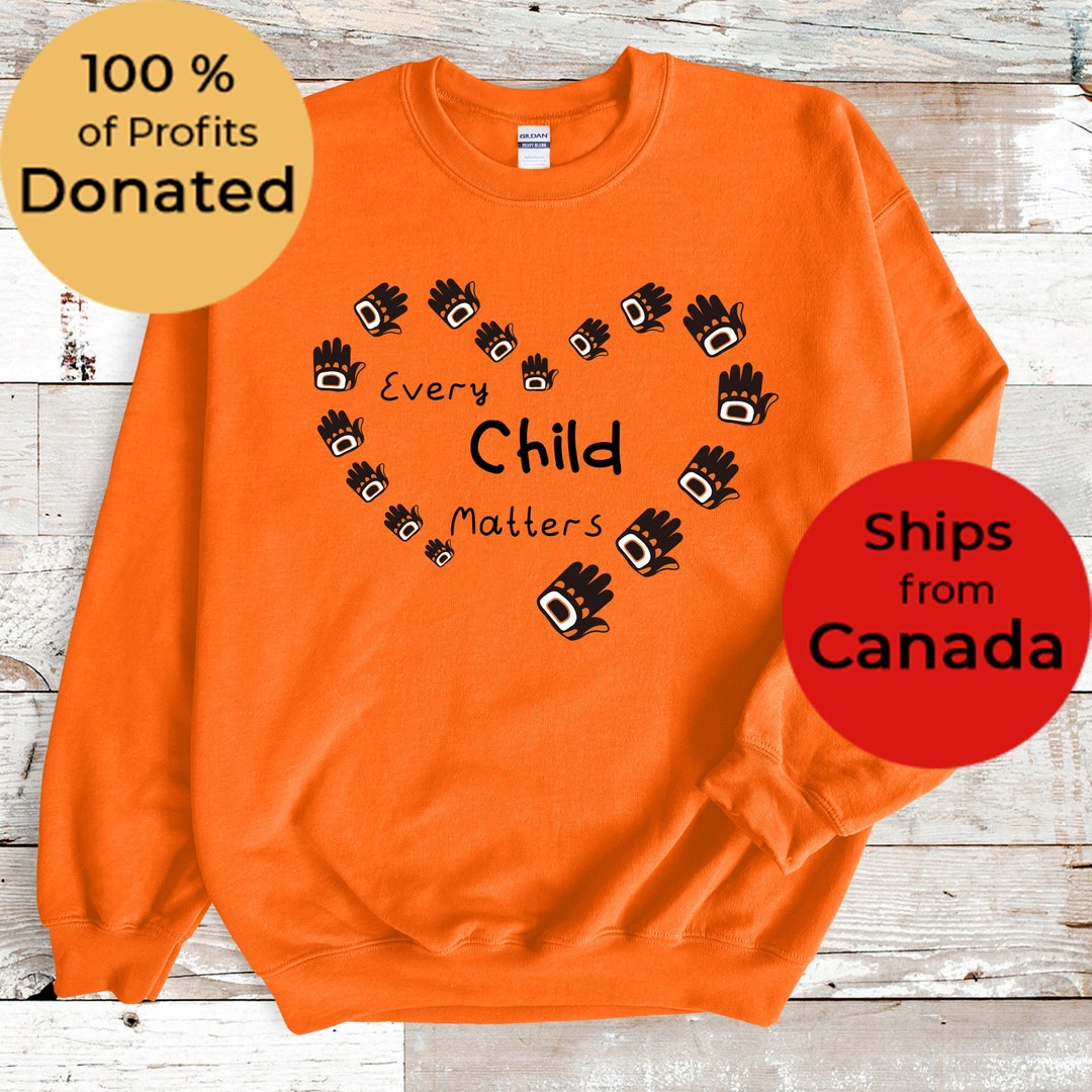 Orange Shirt Day Sweatshirt 100 % of PROCEEDS DONATED | Every Child ...