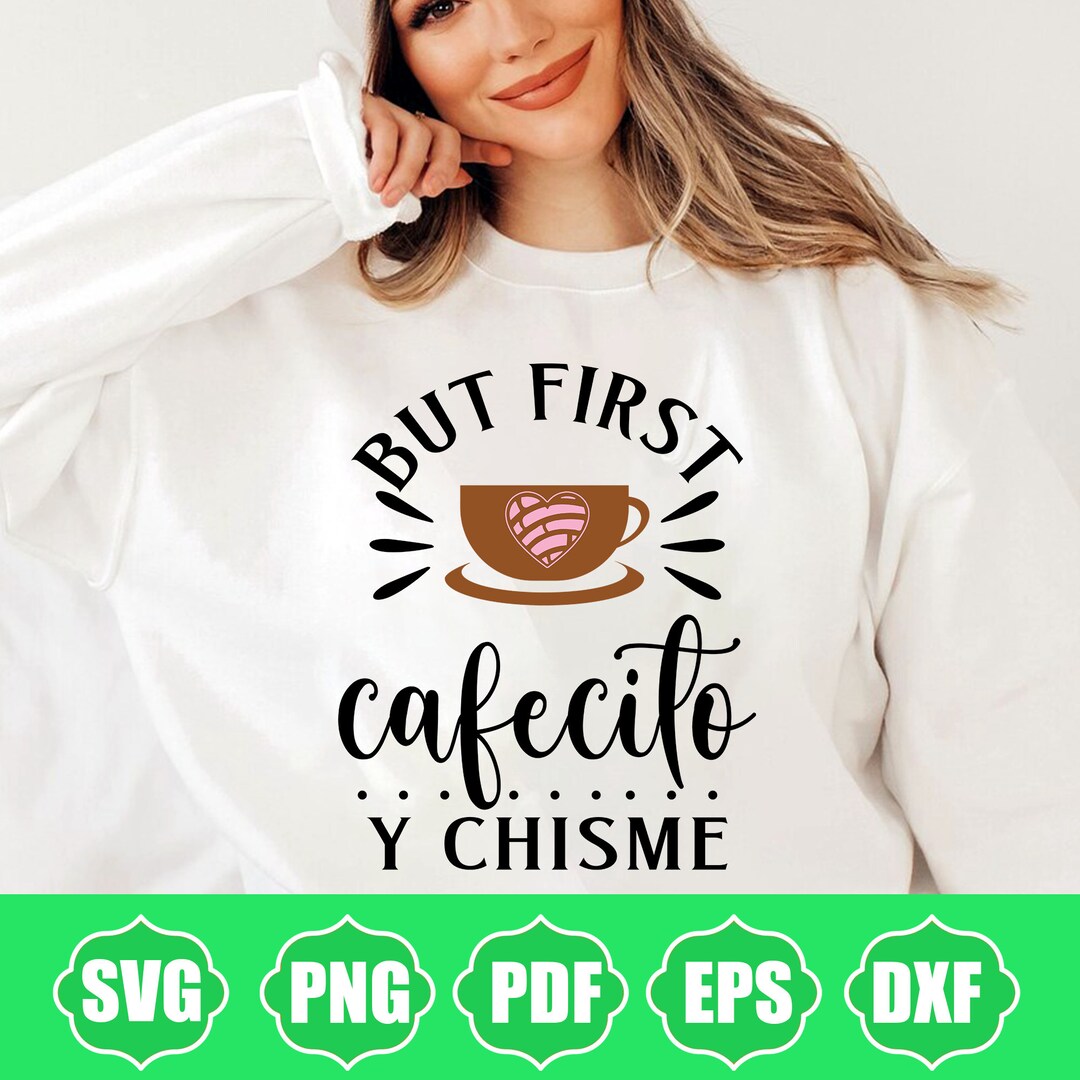 But First Cafecito Y Chisme SVG, Latina Svg, Sublimation Design, Dtg ...