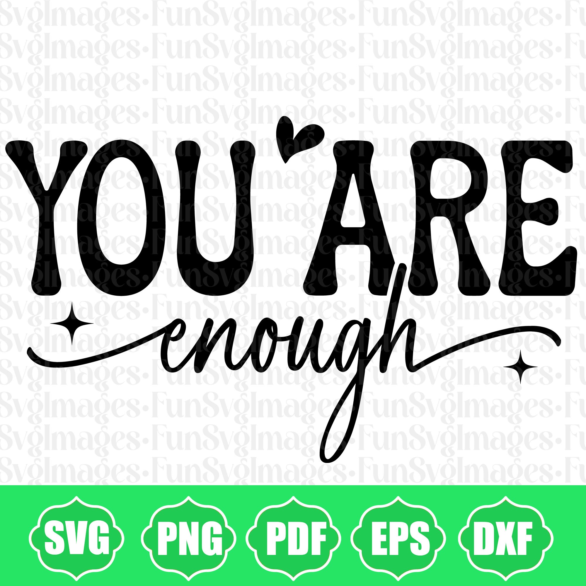 You Are Enough, SVG, PNG, Inspirational Svg, Positive Quote Svg ...