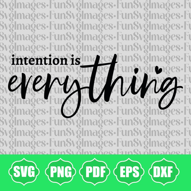 Intention is Everything Motivational Svg, Positive Quote, Saying Svg ...
