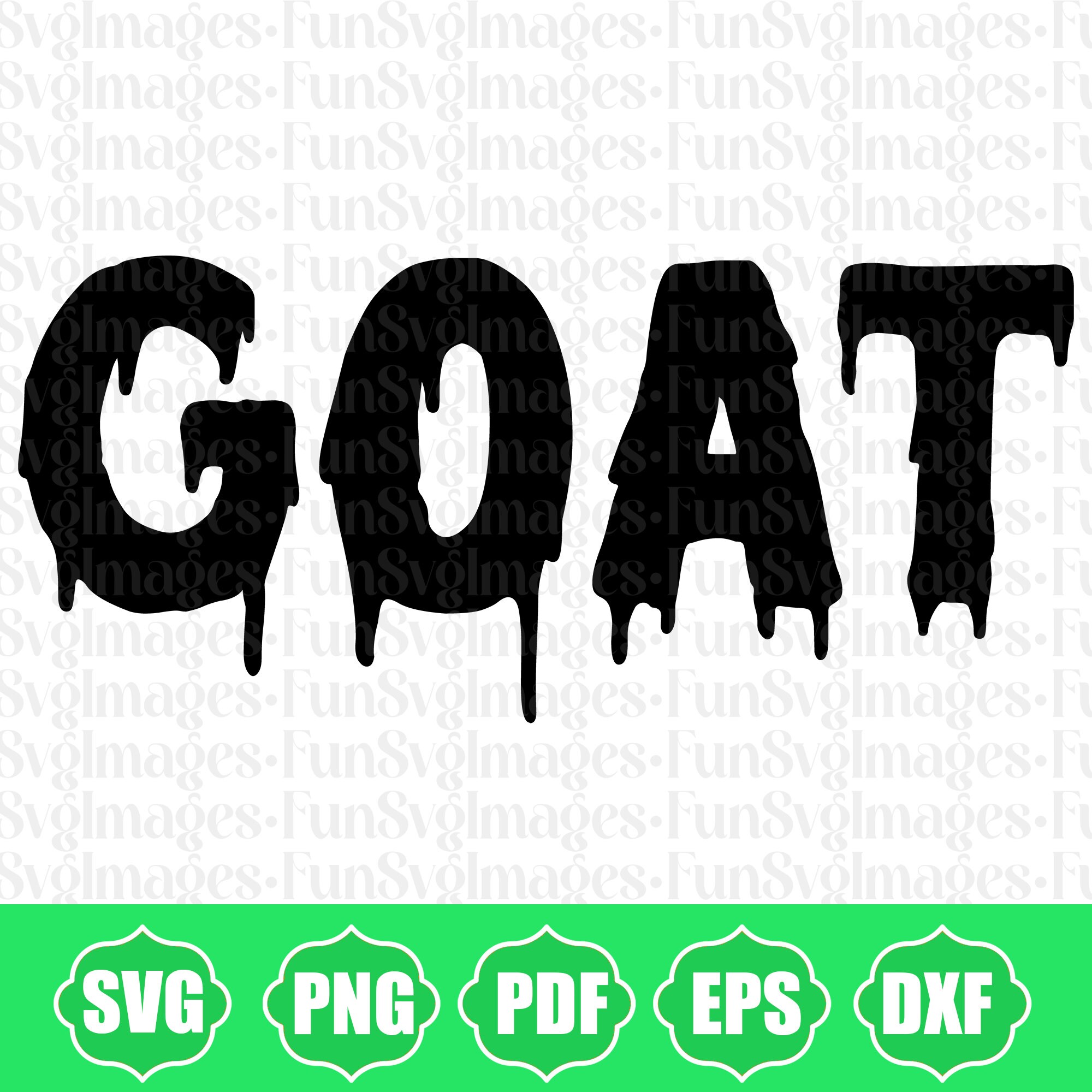 GOAT SVG, Greatest of All Time, Drip Svg, Dripping, Hustle Svg, Petty ...