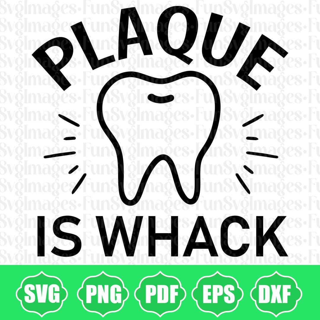 Plack is Whack, Dentist SVG, Dental SVG, Dentist Quotes SVG, Dental ...