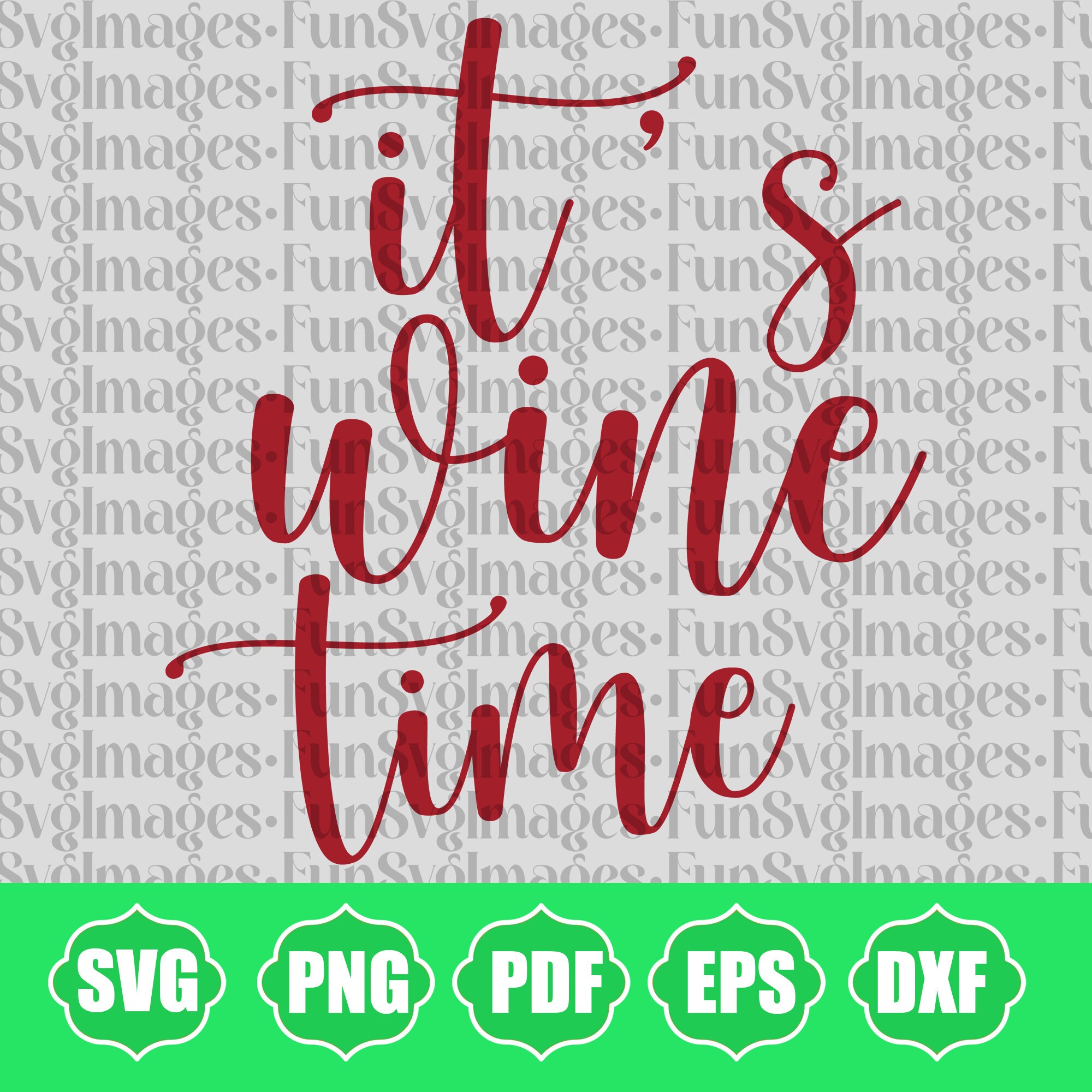 It's Wine Time Svg , Wine Glass Svg, Svg Svg Dxf Eps Png Files for ...