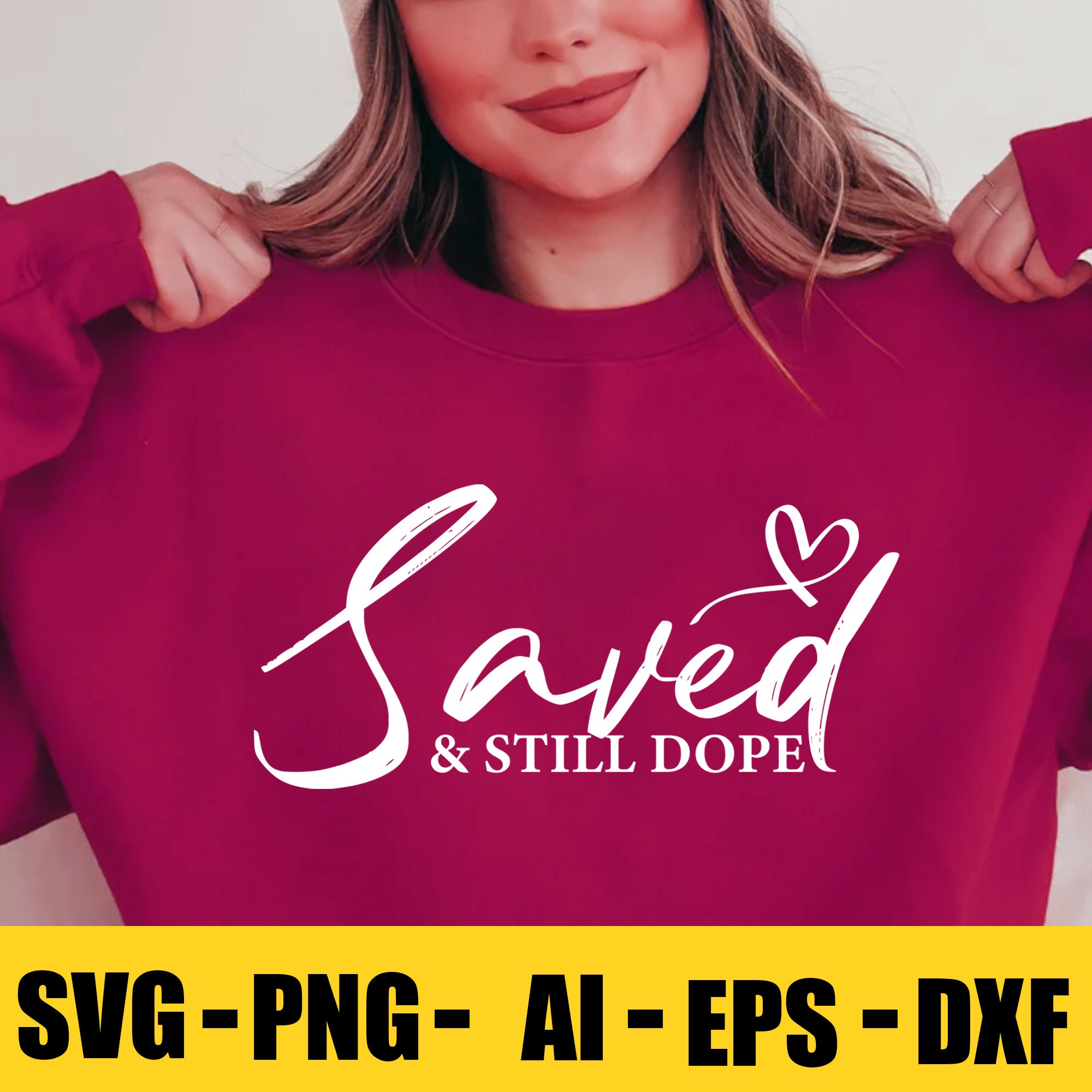 Saved & Still Dope Svg Png Christian Quote Svg Dopeness Svg - Etsy