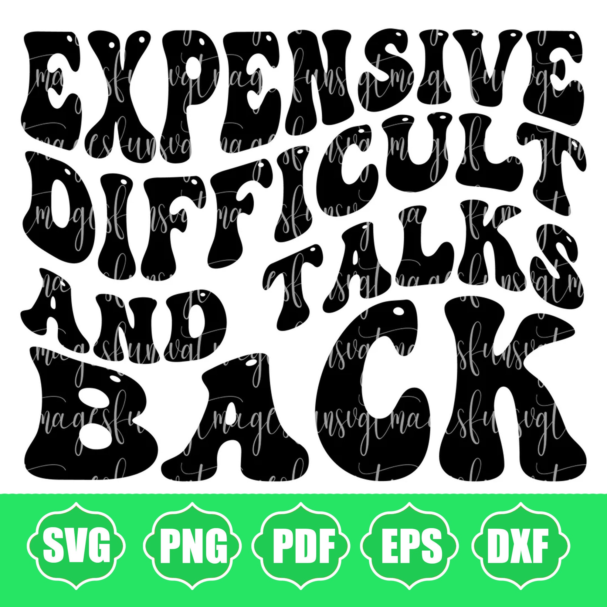 Expensive Difficult and Talks Back SVG, Expensive and Difficult Svg ...