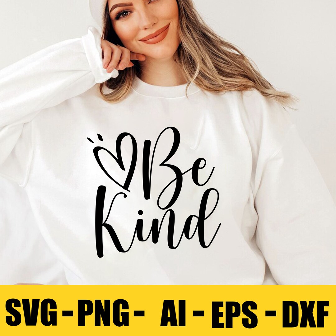 Be Kind SVG PNG PDF, Kindness Svg, Kind Quote Svg, Cute Saying Svg ...