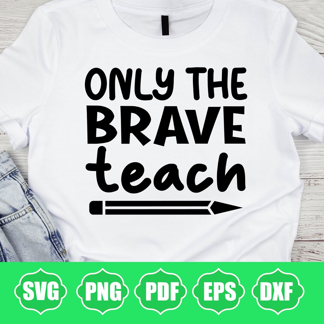 Only the Brave Teach Svg Teacher Quote Svg School Svg - Etsy