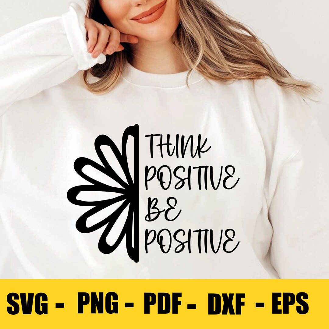 Think Positive SVG Digital Cut File, Motivational Svg Quotes, Good ...
