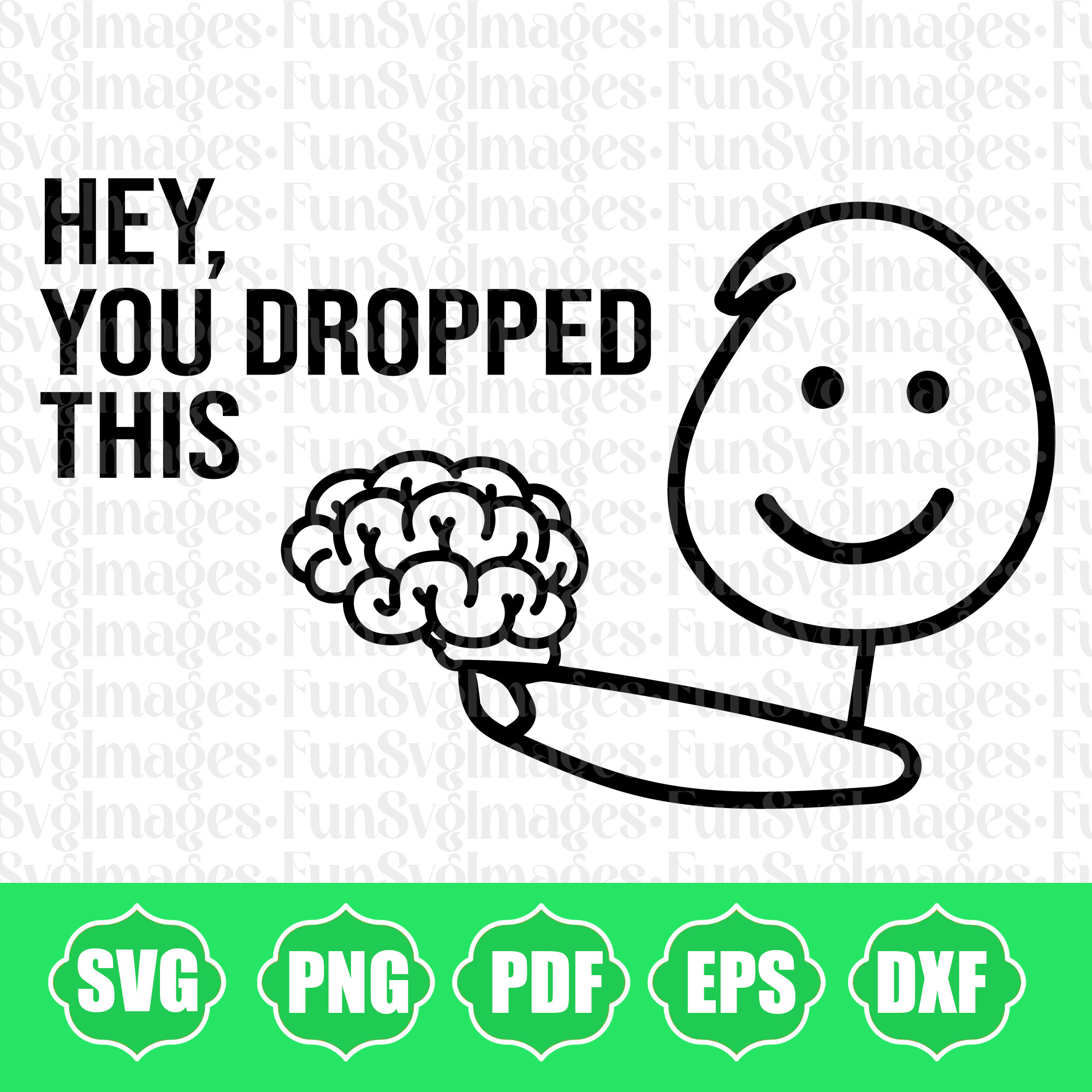 Hey You Dropped This Svg Sarcastic Svg Funny Svg Brain - Etsy