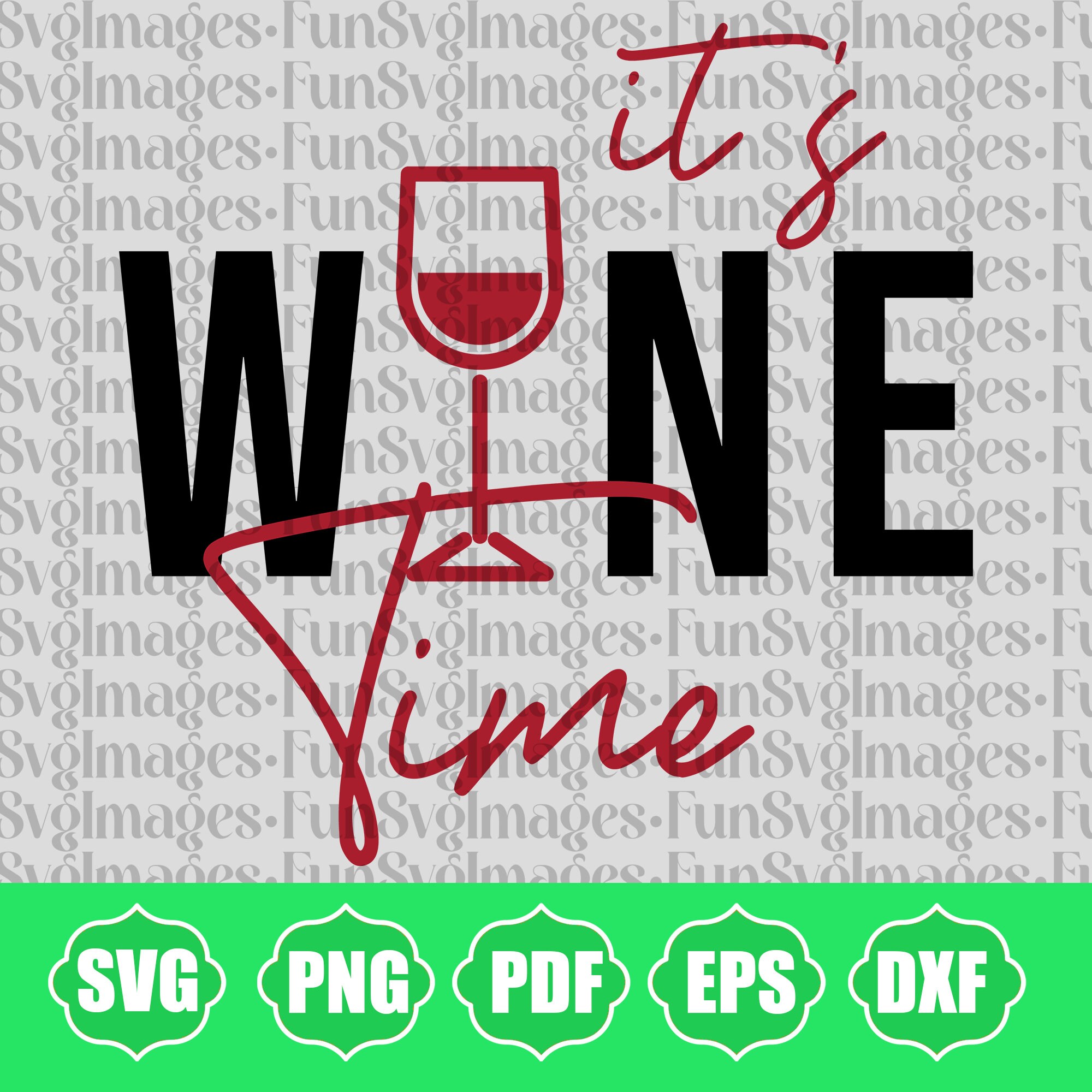 It's Wine Time Svg , Wine Glass Svg, Svg Svg Dxf Eps Png Files for ...