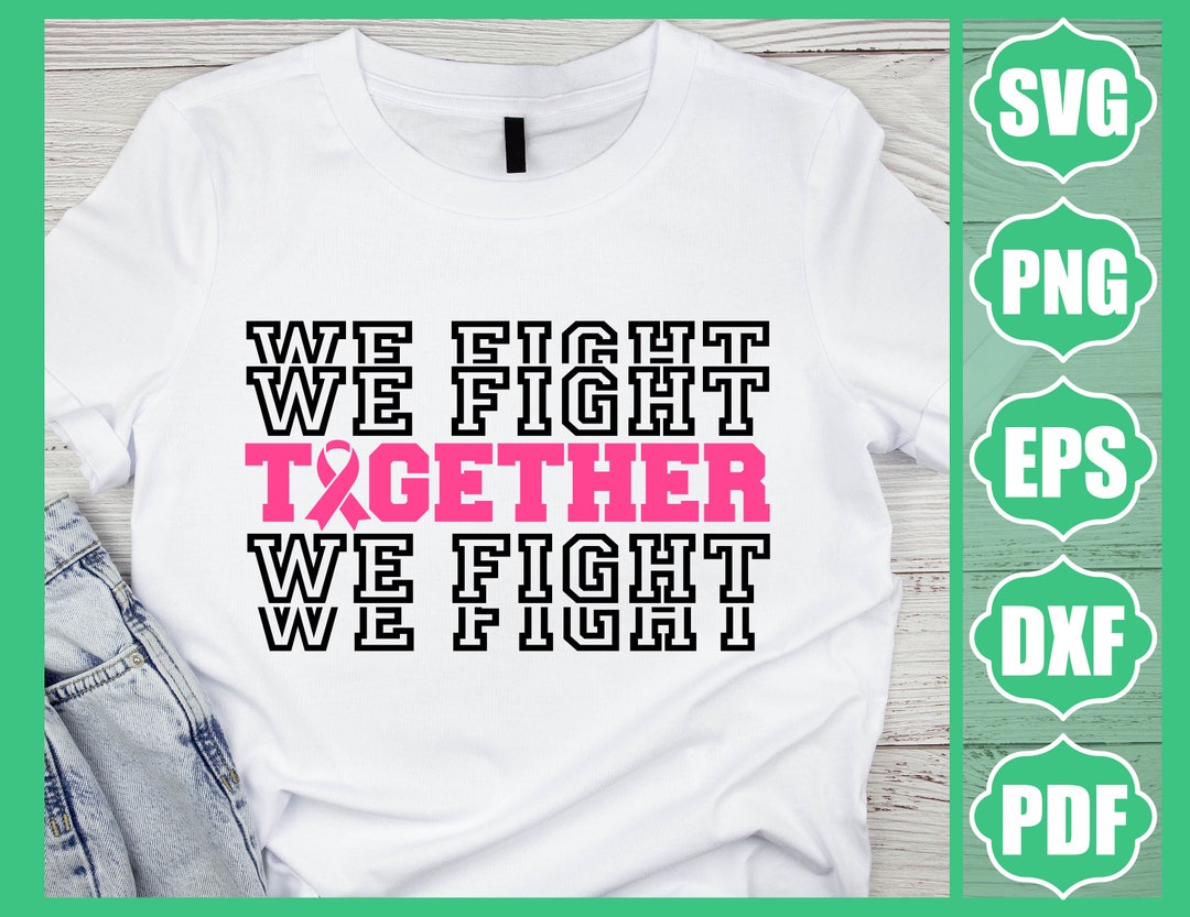Together We Fight Svg - Breast Cancer Awareness - Svg - Dxf - Eps - Png ...