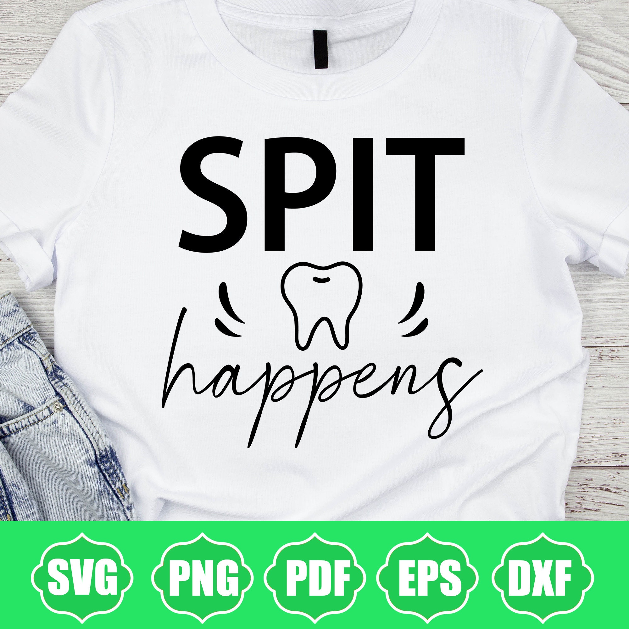 Spit Happens Dentist SVG Dental SVG Dentist Quotes SVG - Etsy
