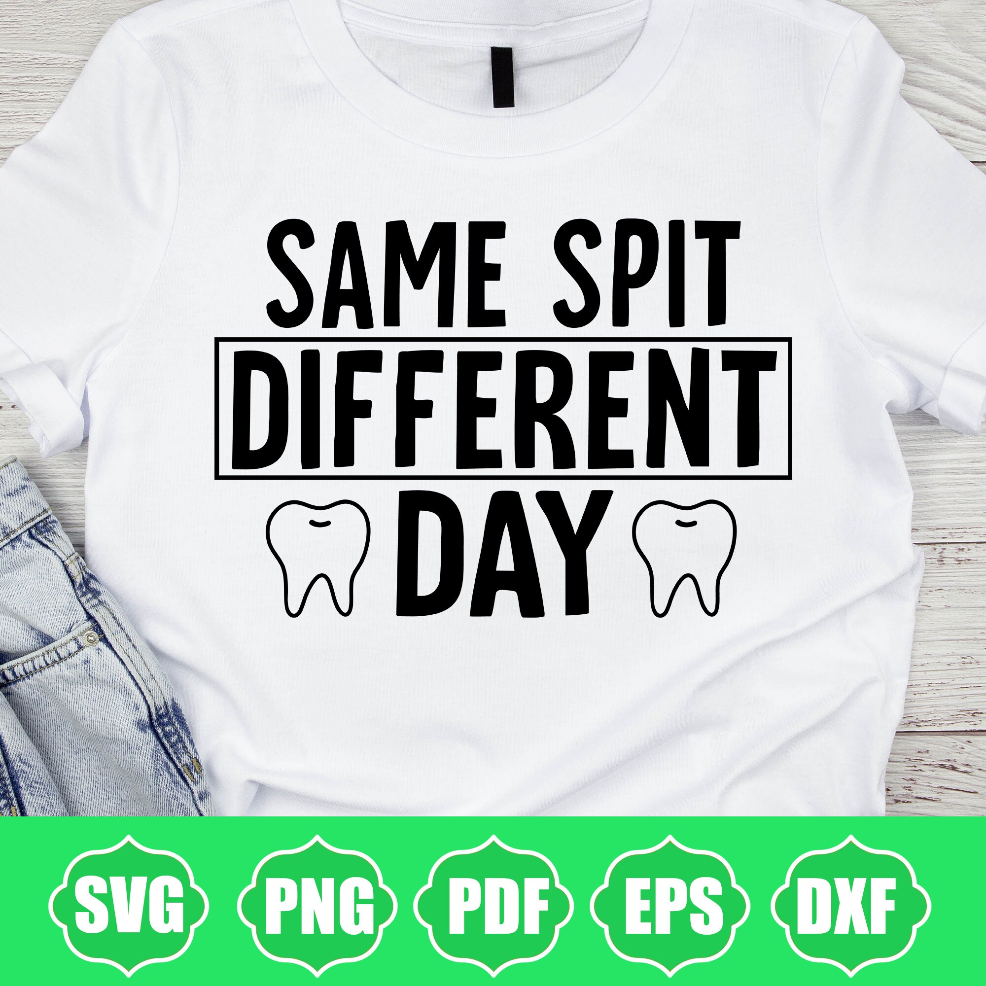 Same Spit Defferent Day, Dentist SVG, Dental SVG, Dentist Quotes SVG ...
