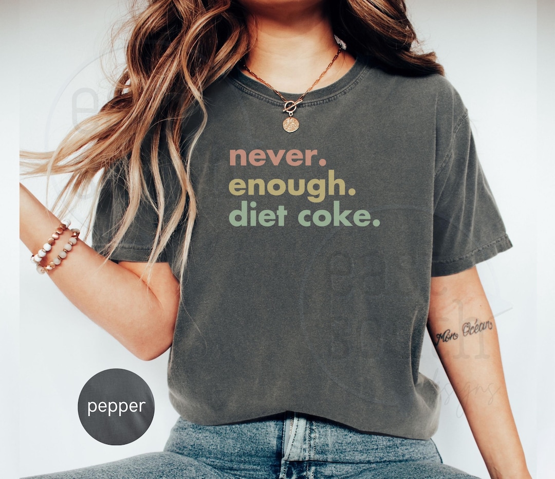 Diet Coke Lover Shirt, Never Enough Diet Coke Tshirt, Soda Lover Gift ...