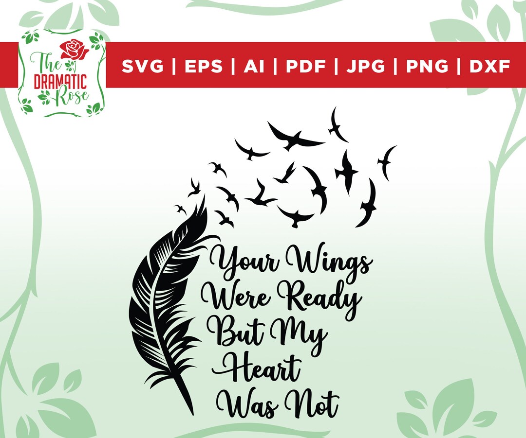 Your Wings Were Ready but My Heart Was Not Svg, Dxf, Png, Eps, Jpg, and ...
