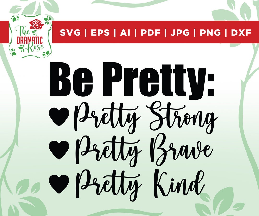 Be Pretty Svg, Be Strong Svg, Be Brave Svg, Be Kind Svg, Strong Girl ...