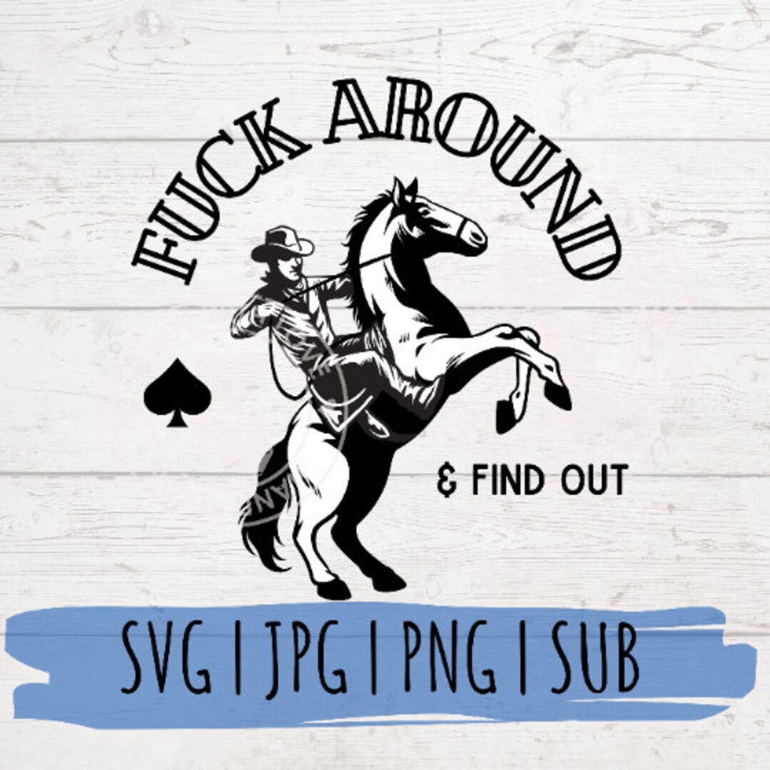F Around and Find Out Shirt Design for Svg, Jpg, Png, Dxf Digital ...