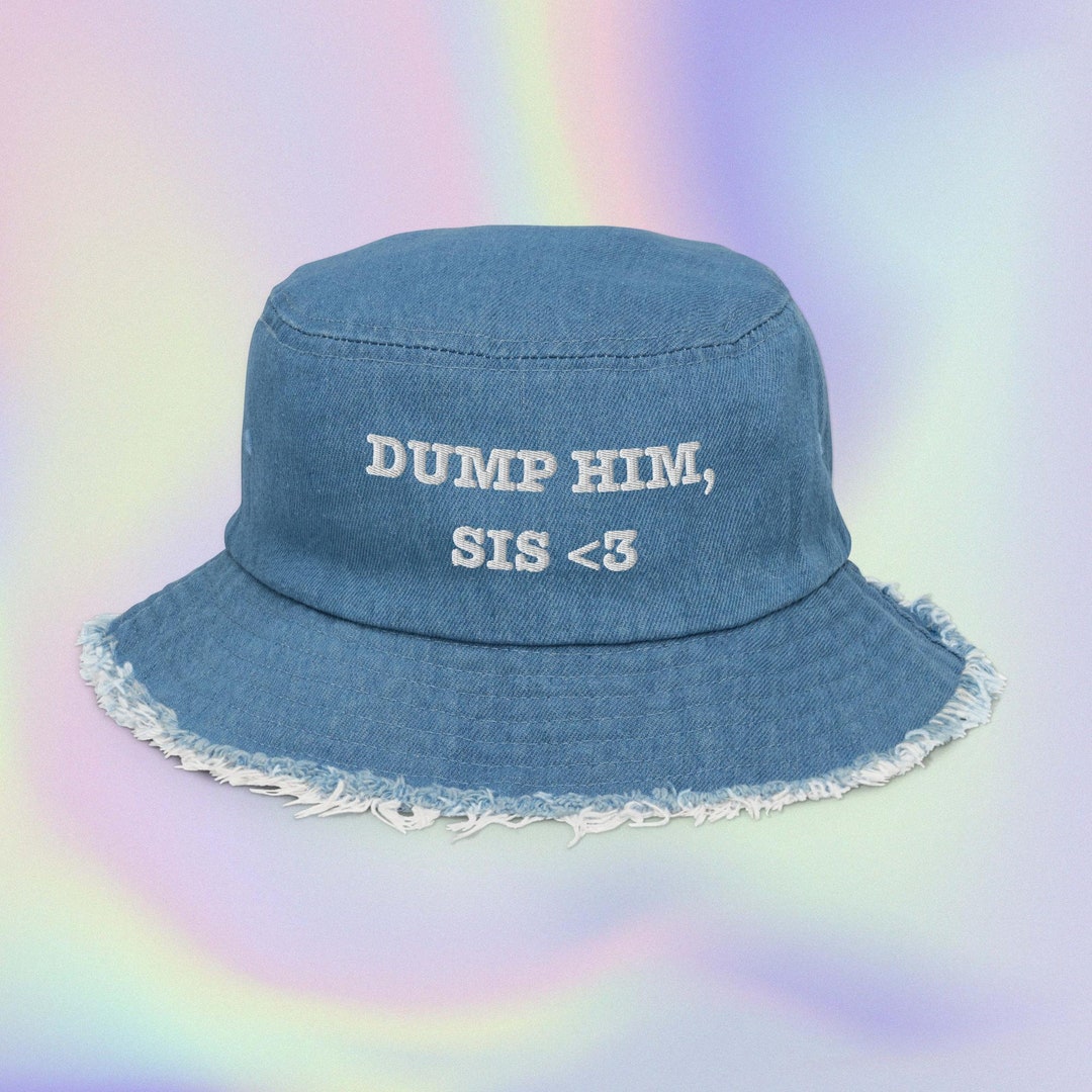 Dump Him, Sis Bucket Hat Denim Bucket Hat 90s Bucket Hat Funny Bucket ...