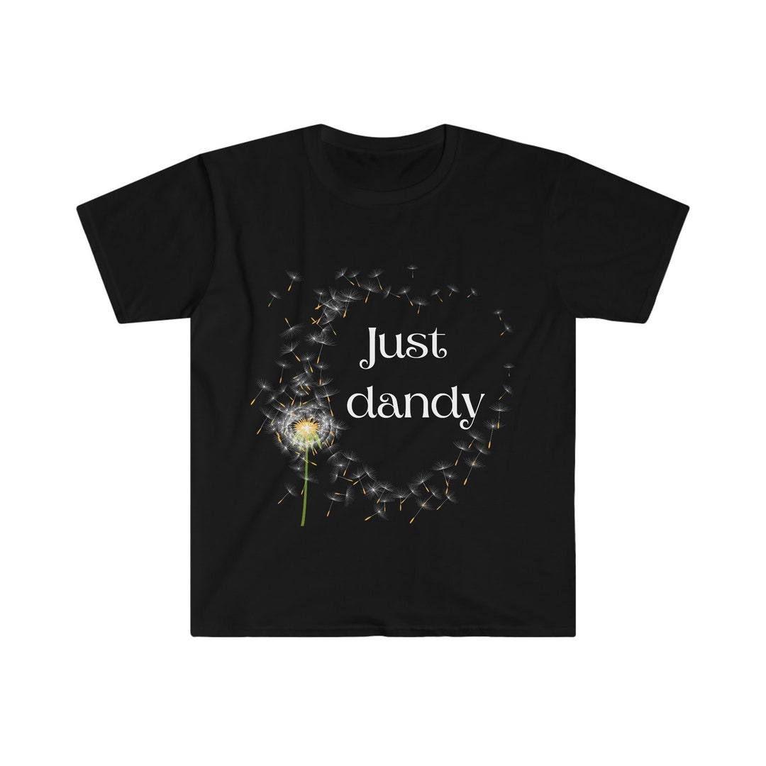 Just Dandy Dandelion Shirt, Spring Lover Shirt, Spring Season Shirt ...