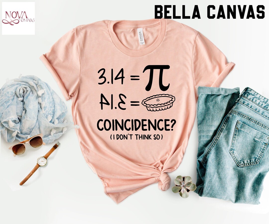 3.14 Pie Coincidence I Think Not Shirt, Pie Coincidence T-shirt, Pi Day ...