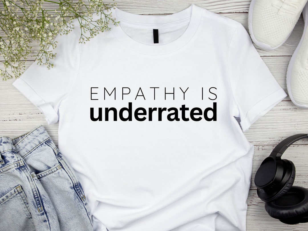 Empathy is Underrated Mental Health Awareness Tshirt Unisex Ultra Cotton Tee Empathy Positive ...