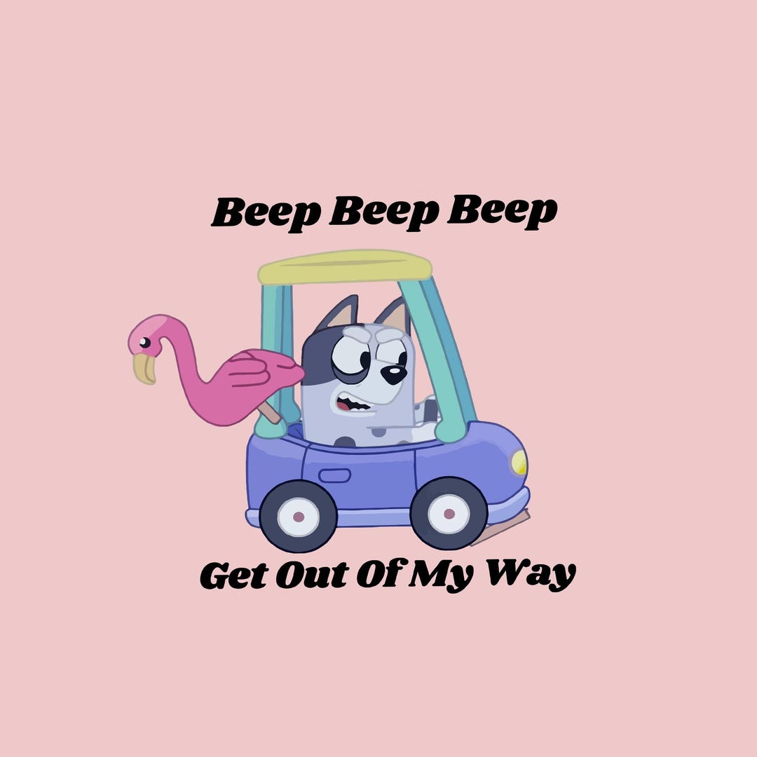 Bluey PNG, Beep Beep Beep Get Out of My Way Png, Funny Bluey Png, Bluey ...