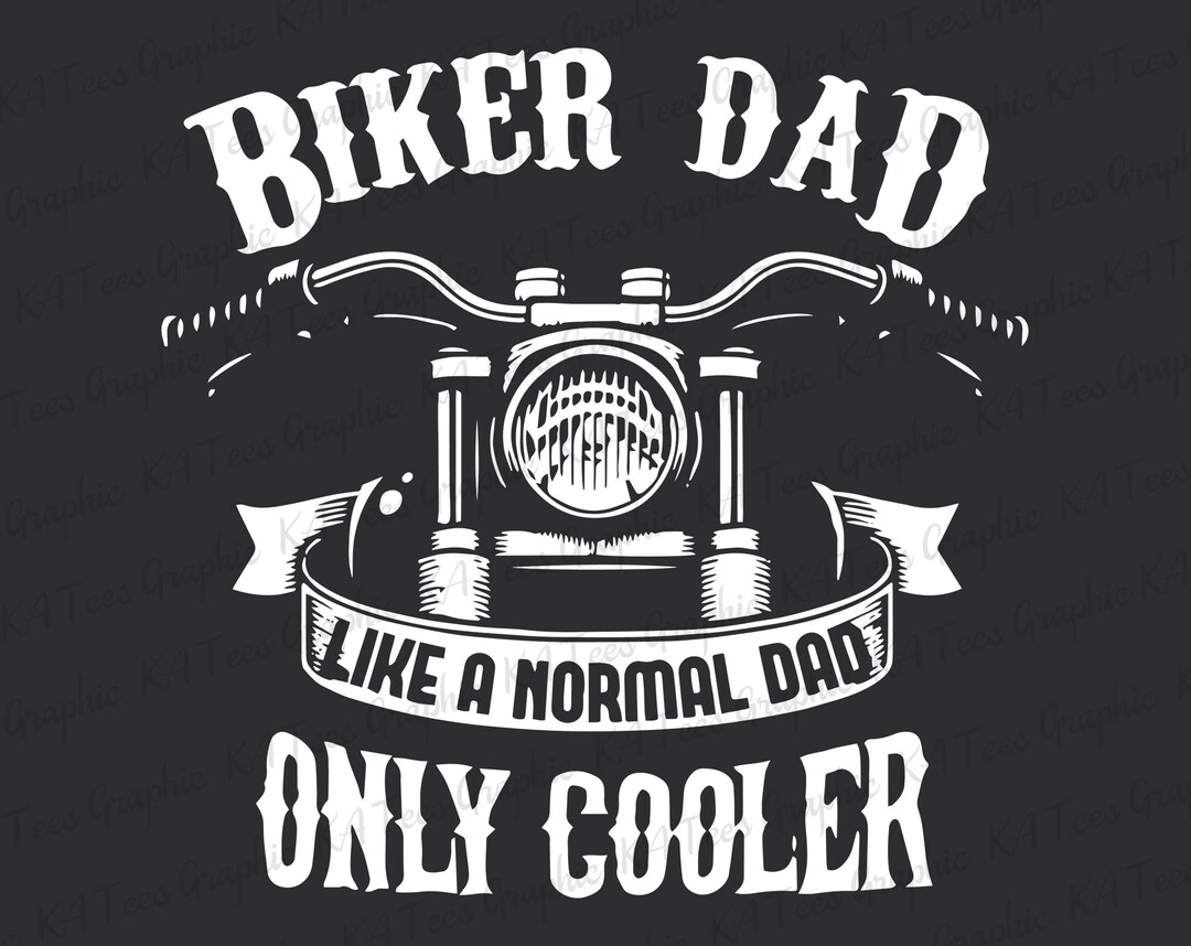 Biker Dad Only Cooler, Like A Normal Dad Svg, Father Svg, Dad Svg ...