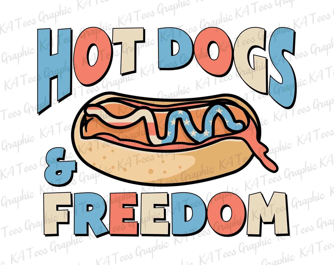 Hot Dog Freedom 4th of July, Fourth of July, Makes Me Want A Hot Dog ...