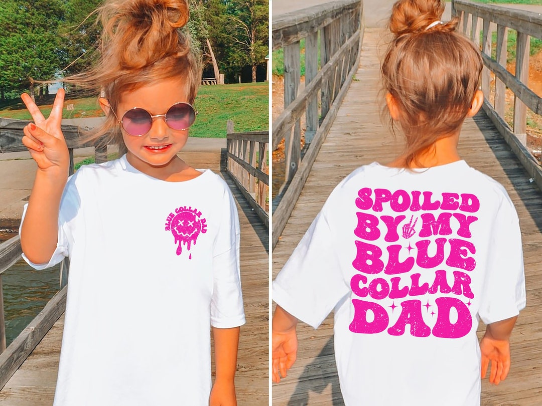 Spoiled by My Blue Collar Dad Shirt, Blue Collar Daughter Tee, Cute ...