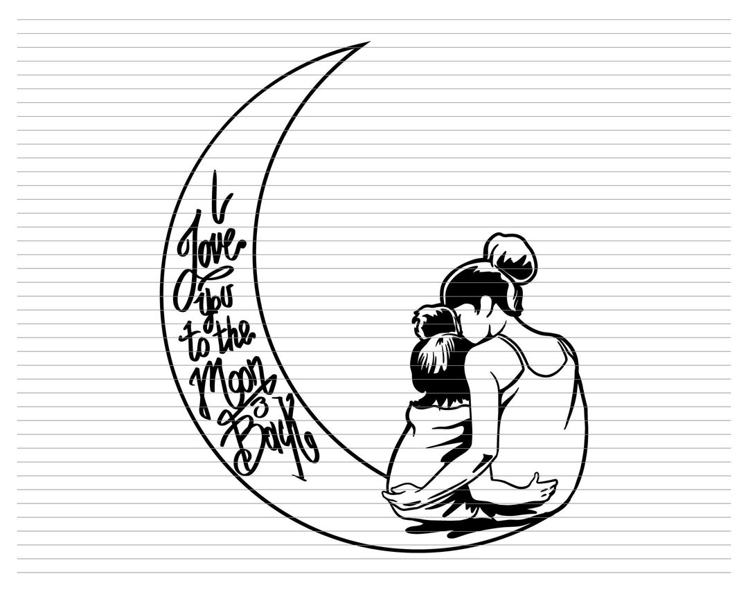MOON MOM SVG, I Love You Mom, to the Moon and Back, Moon and Back, Mom ...