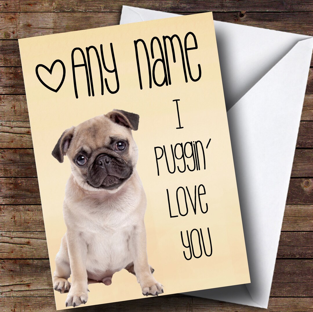 Puggin' Love You Cute Funny Pug Valentines Personalised Card ...
