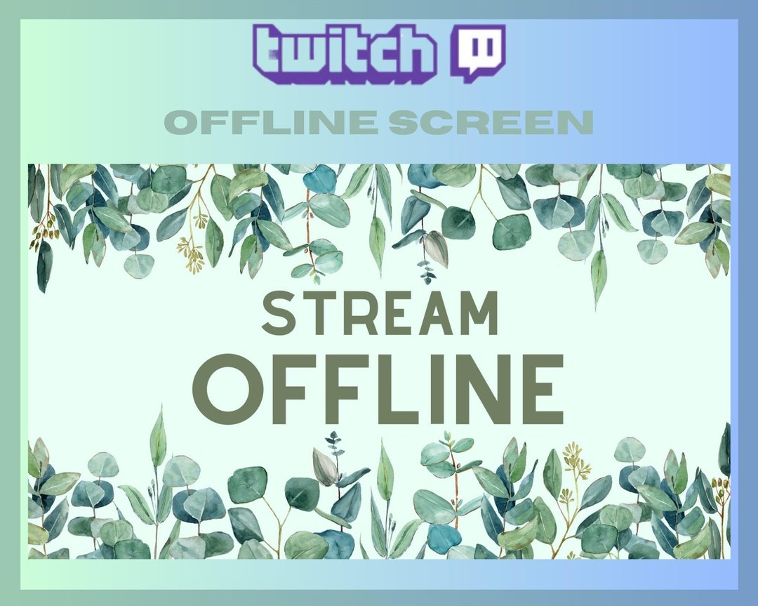 Twitch Offline Screen Streaming, Pretty Botanical Theme, , Stream is ...
