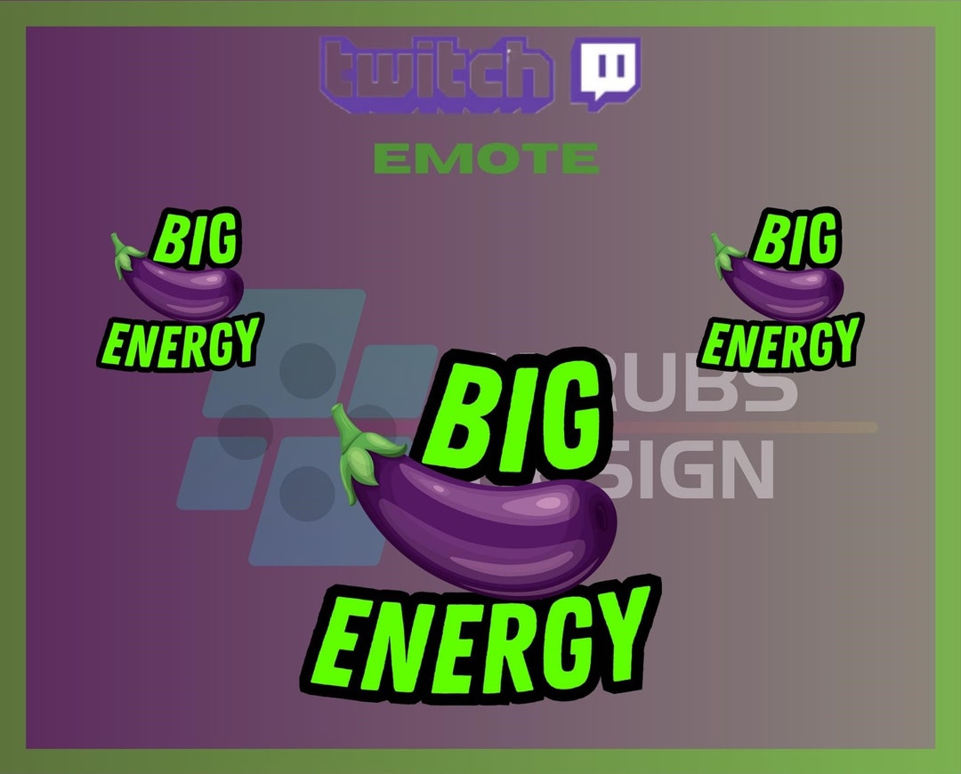 1 Twitch Emote, BIG Energy Emote, Eggplant Emote, Streamer Graphics ...