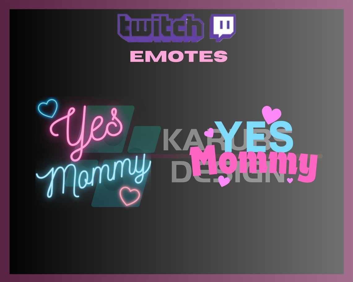 2 Twitch Emotes, Yes Mommy Emote, Pink Text Emote, Community Emote ...